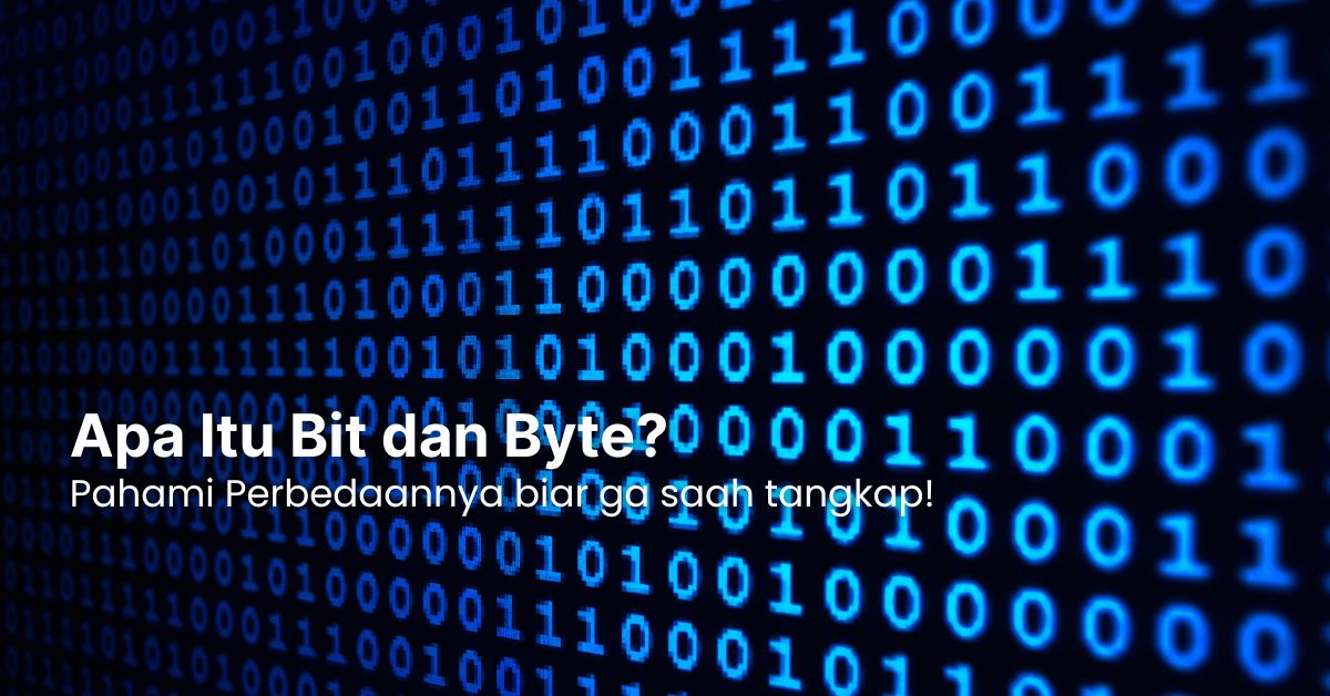 Apa Itu Bit dan Byte?