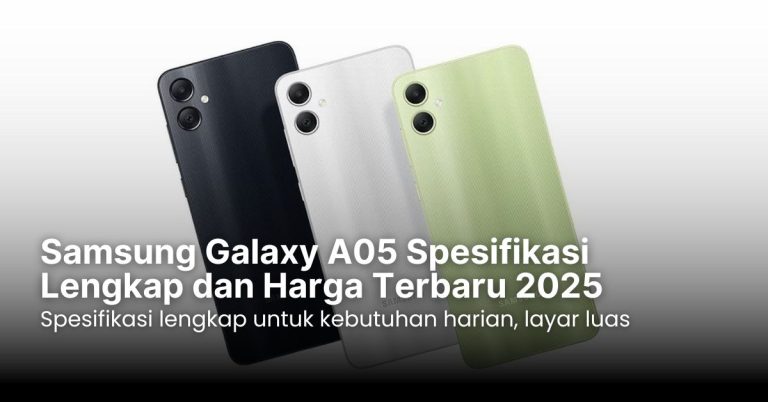 Samsung Galaxy A05 Spesifikasi Lengkap dan Harga Terbaru 2025